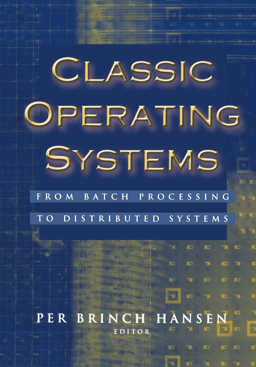 Classic Operating Systems: From Batch Processing to Distributed Systems ...
