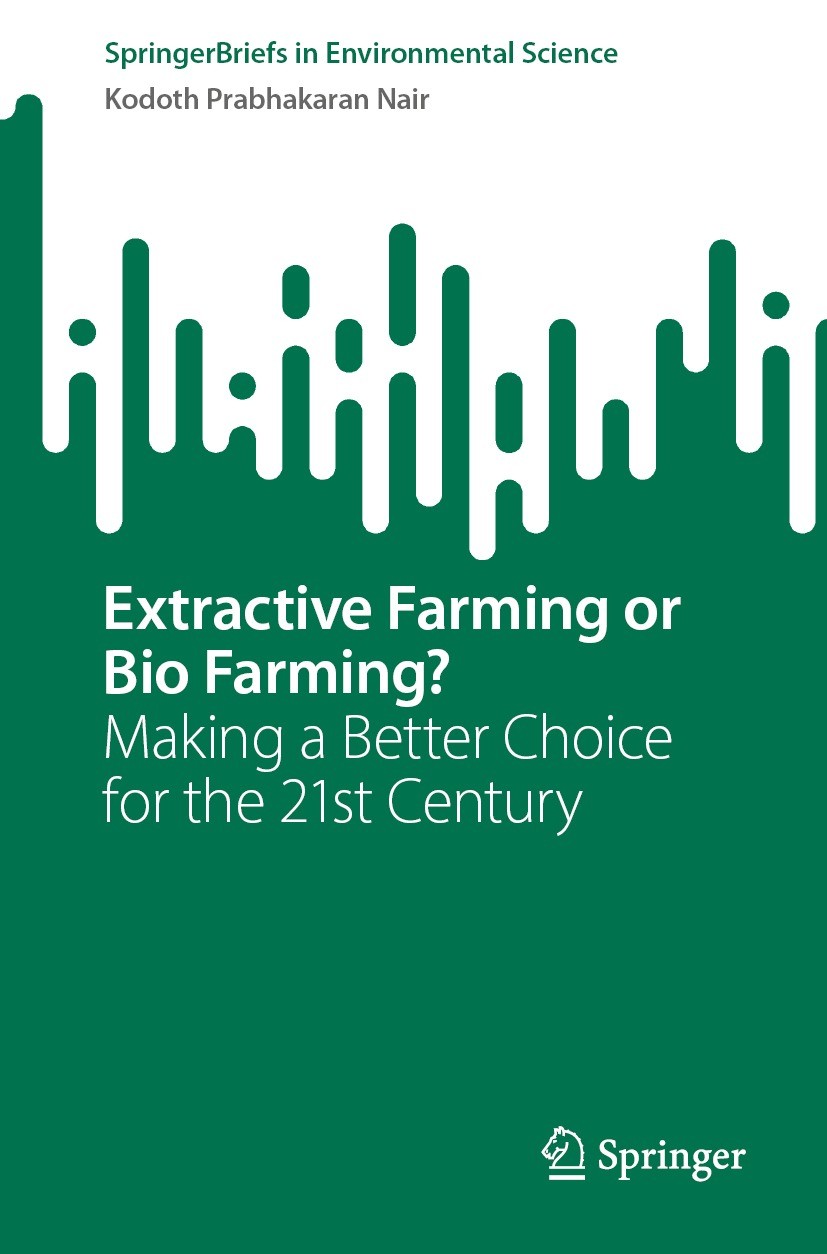 Extractive Farming or Bio Farming?: Making a Better Choice for the 21st ...