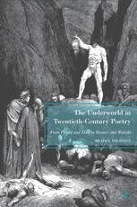 The Underworld in Twentieth-Century Poetry: From Pound and Eliot to ...