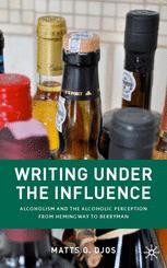 Writing Under the Influence: Alcoholism and the Alcoholic Perception ...