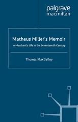 Matheus Miller’s Memoir: A Merchant’s Life in the Seventeenth Century ...