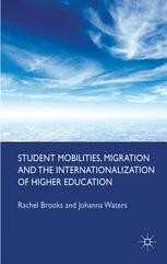 Student Mobilities, Migration and the Internationalization of Higher ...