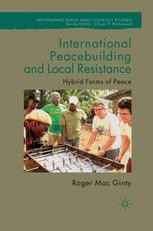 International Peacebuilding and Local Resistance: Hybrid Forms of Peace ...