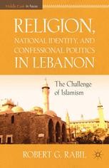 Religion, National Identity, and Confessional Politics in Lebanon: The ...