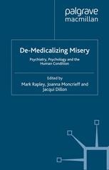 De-Medicalizing Misery: Psychiatry, Psychology and the Human Condition ...