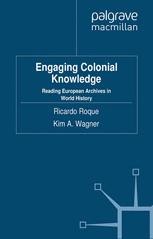 Engaging Colonial Knowledge: Reading European Archives in World History ...