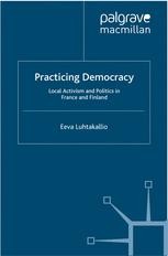 Practicing Democracy: Local Activism and Politics in France and Finland ...