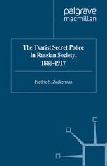 The Tsarist Secret Police in Russian Society, 1880-1917 | SpringerLink
