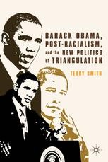 Barack Obama, Post-Racialism, and the New Politics of Triangulation ...