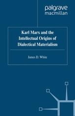 Karl Marx and the Intellectual Origins of Dialectical Materialism ...