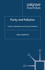 Purity and Pollution: Gender, Embodiment and Victorian Medicine ...