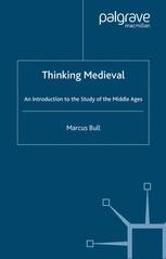 Thinking Medieval: An Introduction to the Study of the Middle Ages ...