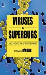 Viruses Vs. Superbugs: A Solution to the Antibiotics Crisis? | SpringerLink
