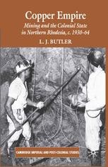 Copper Empire: Mining and the Colonial State in Northern Rhodesia, c ...