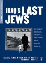 Iraq’s Last Jews: Stories of Daily Life, Upheaval, and Escape from ...