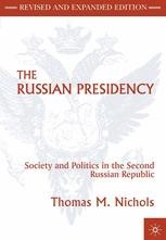 The Russian Presidency: Society and Politics in the Second Russian ...