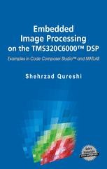 Embedded Image Processing on the TMS320C6000™ DSP: Examples in Code Composer Studio™ and MATLAB ...