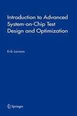 Introduction to Advanced System-on-Chip Test Design and Optimization ...