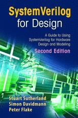SystemVerilog for Design Second Edition: A Guide to Using SystemVerilog for Hardware Design and ...