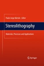 Stereolithography: Materials, Processes and Applications | Springer ...