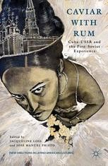 Caviar with Rum: Cuba-USSR and the Post-Soviet Experience | SpringerLink