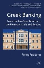 Greek Banking: From the Pre-Euro Reforms to the Financial Crisis and ...