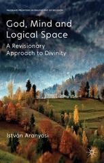 God, Mind and Logical Space: A Revisionary Approach to Divinity ...