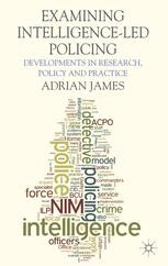 Examining Intelligence-Led Policing: Developments in Research, Policy ...