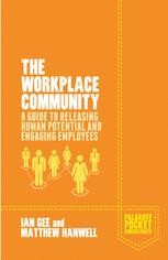 The Workplace Community: A Guide to Releasing Human Potential and ...