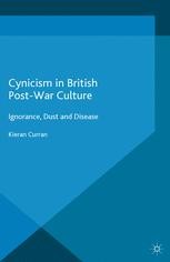Cynicism in British Post-War Culture: Ignorance, Dust and Disease ...