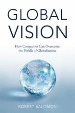 Global Vision: How Companies Can Overcome the Pitfalls of Globalization ...