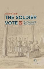 The Soldier Vote: War, Politics, and the Ballot in America | Springer ...