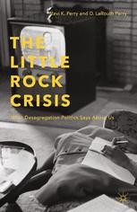 The Little Rock Crisis: What Desegregation Politics Says About Us ...