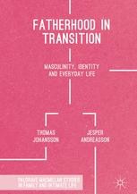 Fatherhood in Transition: Masculinity, Identity and Everyday Life ...