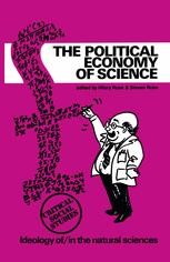 The Political Economy of Science: Ideology of/in the Natural Sciences ...