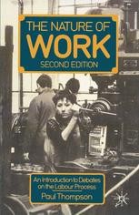 The Nature of Work: An introduction to debates on the labour process ...