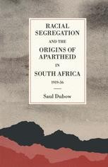 Racial Segregation and the Origins of Apartheid in South Africa, 1919 ...