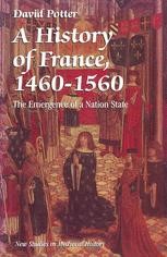 A History of France, 1460–1560: The Emergence of a Nation State ...