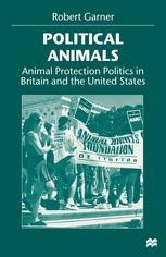 Political Animals: Animal Protection Politics in Britain and the United ...