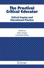 The Practical Critical Educator: Critical Inquiry and Educational ...
