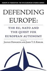 Defending Europe: The EU, NATO, and the Quest for European Autonomy ...