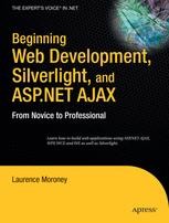 Beginning Web Development, Silverlight, and ASP.NET AJAX: From Novice to Professional | SpringerLink