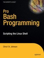 Pro Bash Programming: Scripting the Linux Shell | SpringerLink
