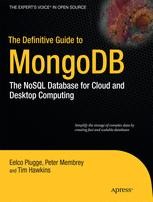 The Definitive Guide to MongoDB: The NoSQL Database for Cloud and Desktop Computing | SpringerLink