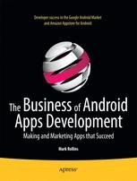 The Business of Android Apps Development: Making and Marketing Apps ...
