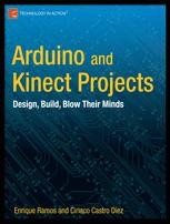 Arduino and Kinect Projects: Design, Build, Blow Their Minds | SpringerLink