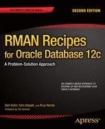 RMAN Recipes for Oracle Database 12c: A Problem-Solution Approach ...