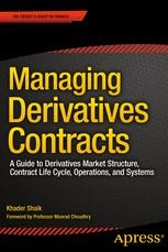Managing Derivatives Contracts: A Guide to Derivatives Market Structure ...