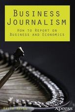 Business Journalism: How to Report on Business and Economics | Springer ...