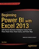 Beginning Power BI with Excel 2013: Self-Service Business Intelligence ...
